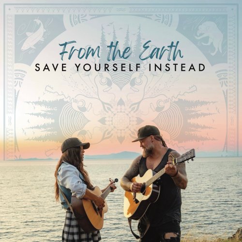 From The Earth - Save Yourself Instead (2025) Hi Res
