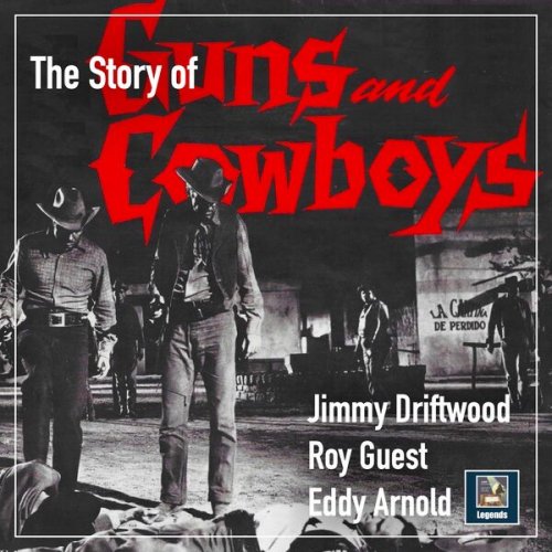 Jimmy Driftwood, Roy Guest, Eddy Arnold - The Story Of Guns And Cowboys ...
