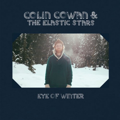Colin Cowan & the Elastic Stars - Eye of Winter (2014)