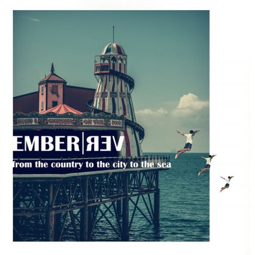 Ember Rev - From the Country to the City to the Sea (2026 Remaster ...